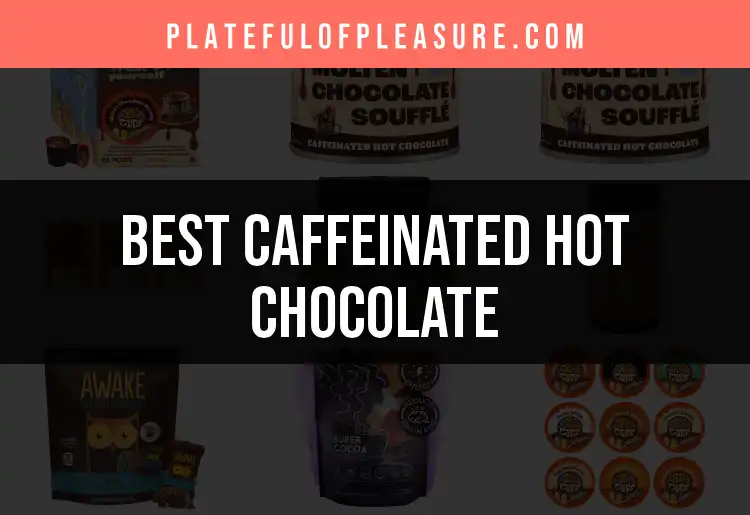 18 Caffeinated Hot Chocolates That Delight Your Senses
