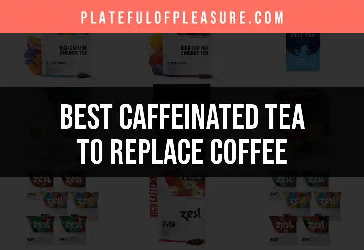13 Caffeinated Teas That Outshine Coffee