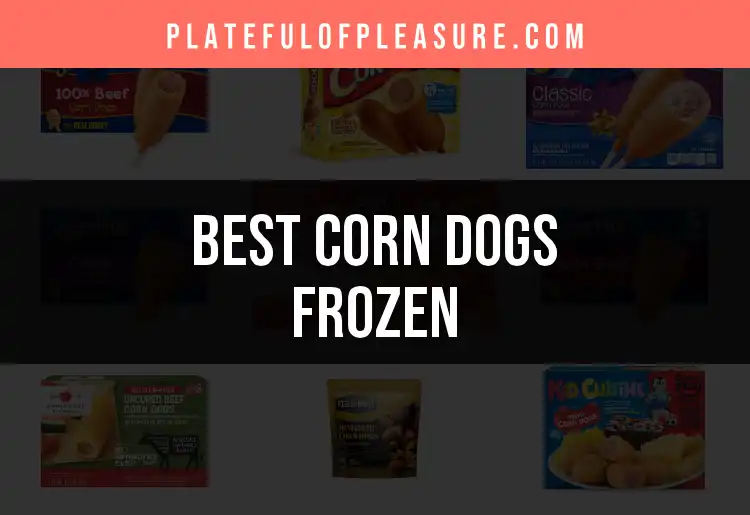 Top 10 Corn Dogs Frozen for Quick, Tasty Bites