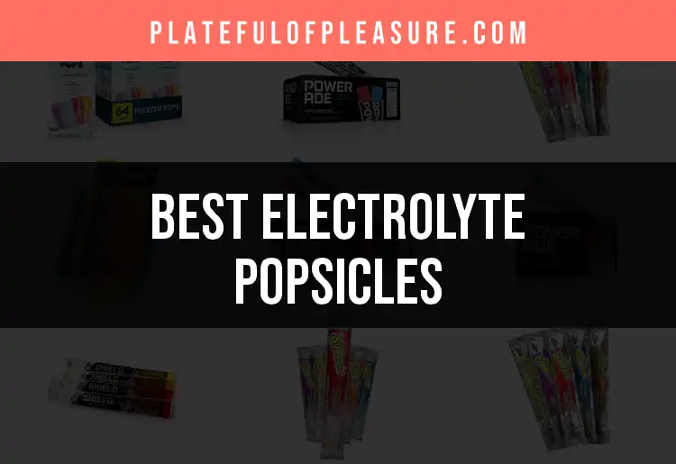 Top 10 Electrolyte Popsicles for Ultimate Hydration
