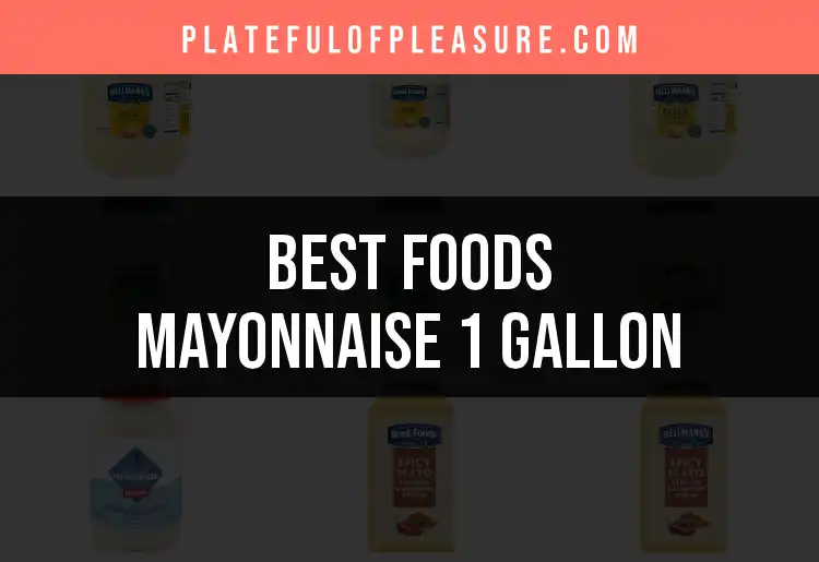 19 Best Foods Mayonnaise 1 Gallon Options for Every Taste
