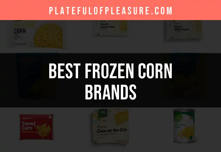16 Frozen Corn Brands You Need to Try