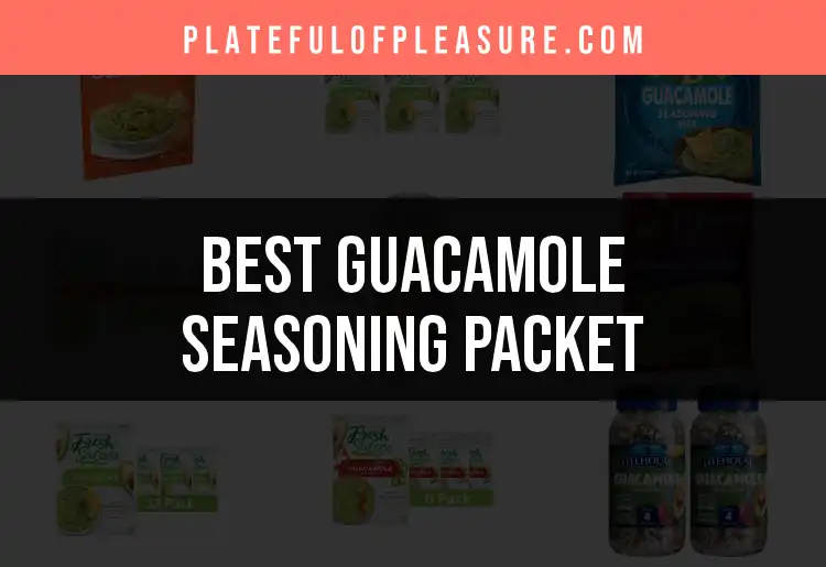 Top 10 Guacamole Seasoning Packets for Perfect Dip