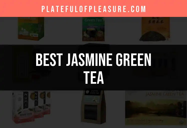 11 Finest Jasmine Green Teas to Satisfy Your Palate