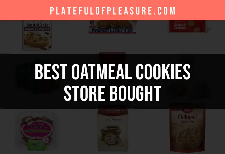 Top 10 Store Bought Oatmeal Cookies You Must Try