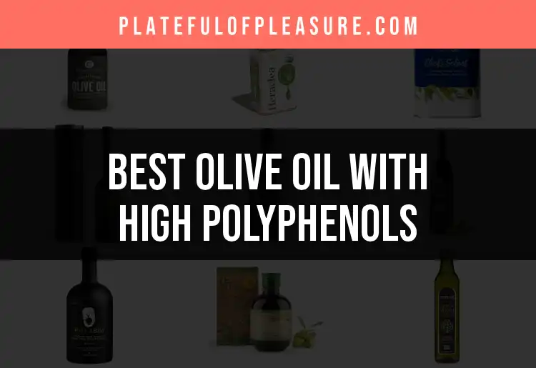 12 Olive Oils with High Polyphenols for Healthiest Choice