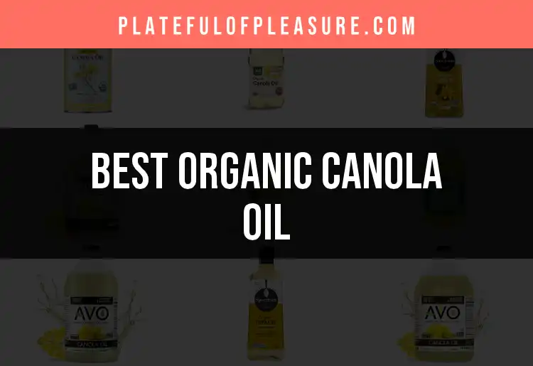 12 Best Organic Canola Oil Picks for Healthy Cooking
