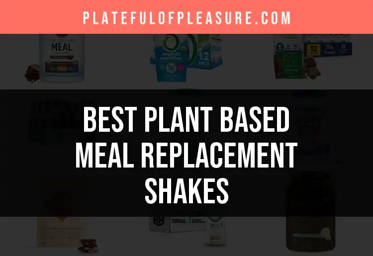 19 Plant Based Meal Replacement Shakes You Must Try