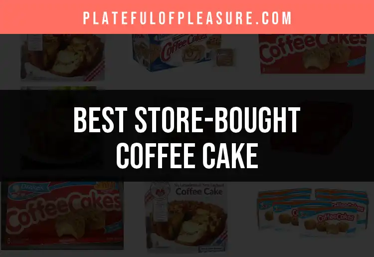 10 Irresistible Store-Bought Coffee Cakes You Must Try