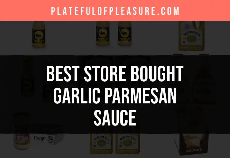 Top 10 Store Bought Garlic Parmesan Sauces