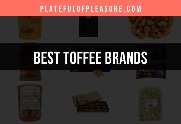 Top 10 Toffee Brands for Sweet Success