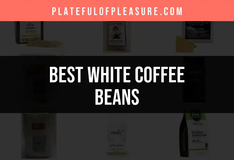 11 Must-Try White Coffee Beans for Your Brew