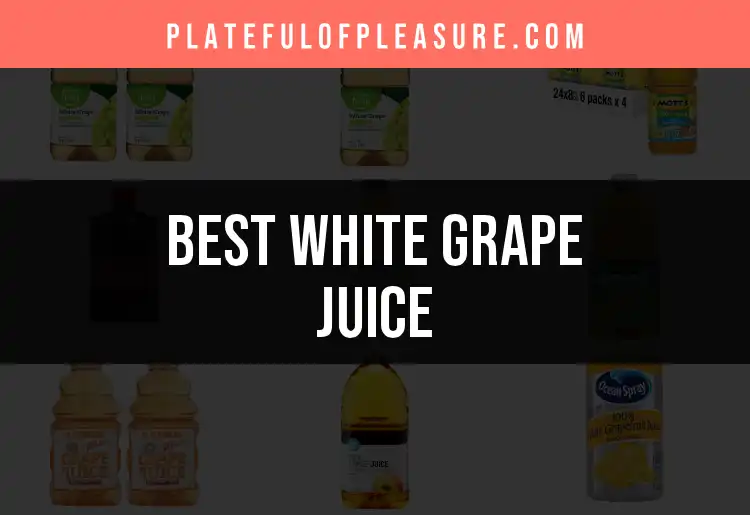 13 Best White Grape Juices for Every Palate