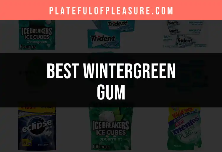 13 Wintergreen Gum Varieties Worth Chewing